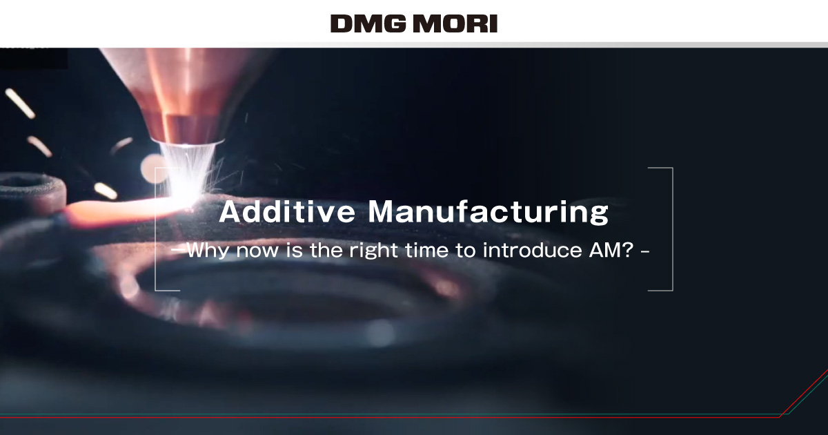 Additive Manufacturing Fundamentals | DMG MORI